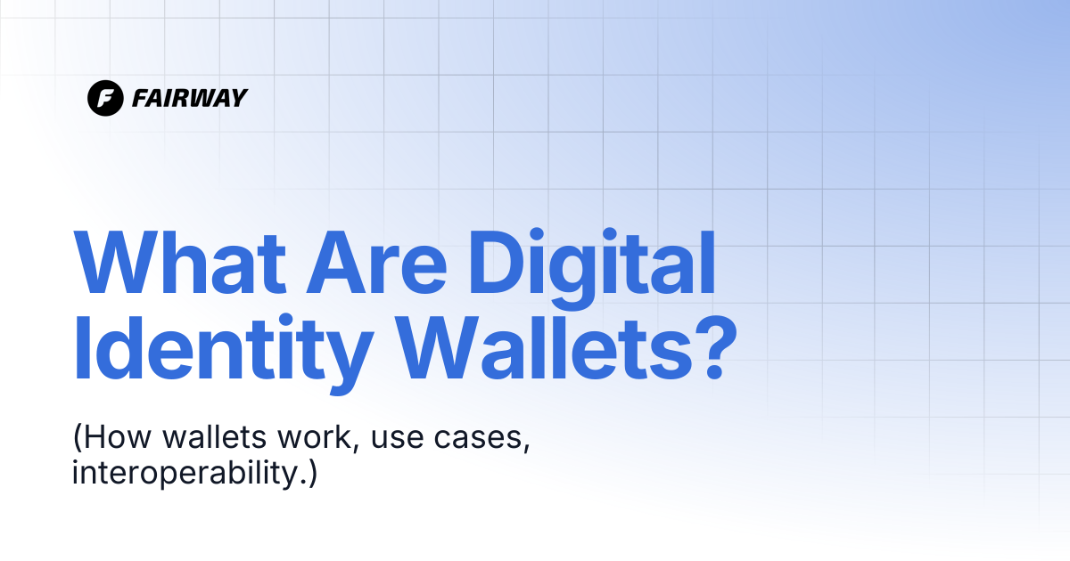 What Are Digital Identity Wallets? | Fairway Developer Docs