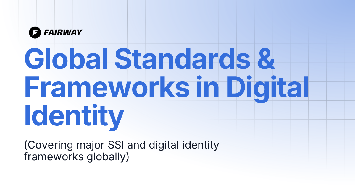 Global Standards & Frameworks in Digital Identity | Fairway Developer Docs