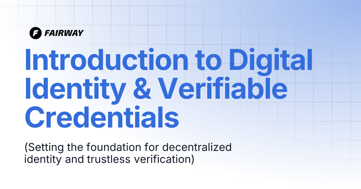 Introduction to Digital Identity & Verifiable Credentials | Fairway ...